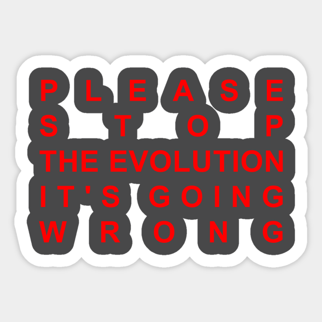 Evolution - Evolution - Sticker | TeePublic